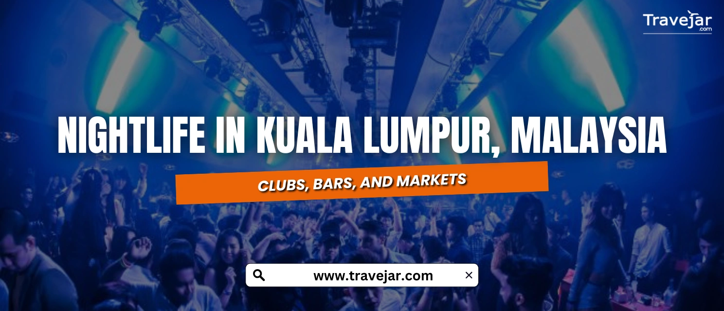 Kuala Lumpur’s Nightlife In 2025 | Top Clubs, Bars & Markets